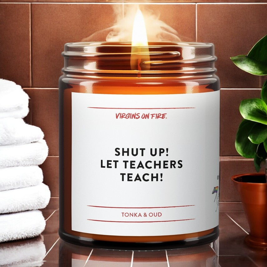 Shut Up! Let Teachers Teach! Tonka Scented Scented 9-oz Soy Candle ...