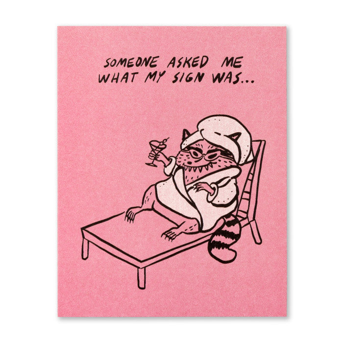 Humor Us Greeting Card - For Laughs - Someone Asked Me What My Sign Wa ...