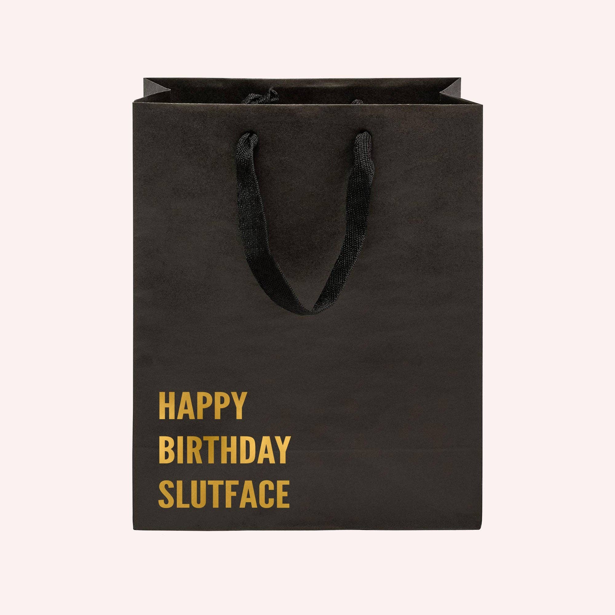 Happy Birthday Slutface - Funny Gift Bag – Mellow Monkey