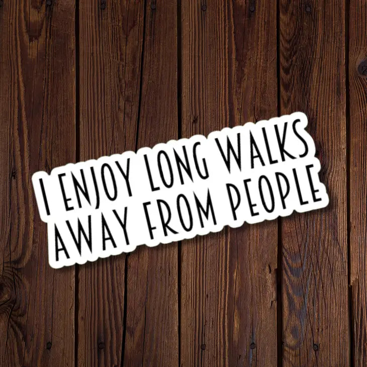 I Enjoy Long Walks Away From People - Vinyl Decal Sticker – Mellow Monkey