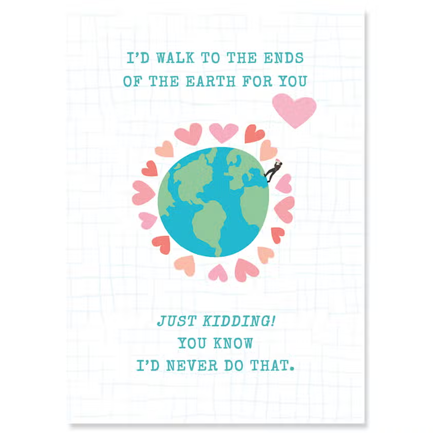 I'd Walk The Ends Of The Earth For You - Anniversary Greeting Card ...